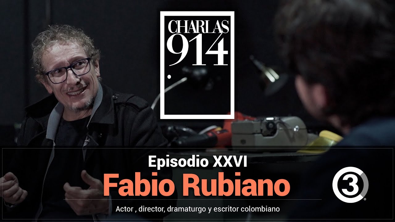 Fabio Rubiano: la magia del mejor teatro de Bogotá. Charlas 914 ...