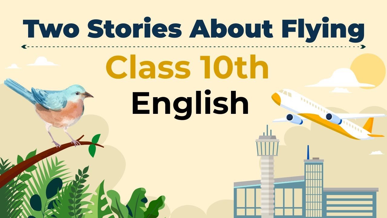 Two Stories About Flying Class 10 English Chapter 3 First Flight two-stories-about-flying-class-10-english-chapter-3-first-flight