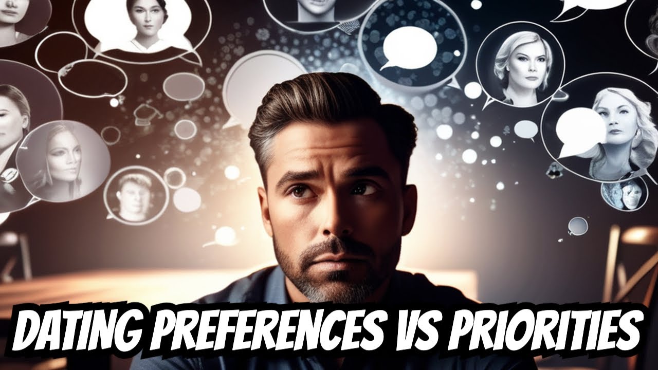 Why Men Choose Dating Preferences Over Priorities - YouTube