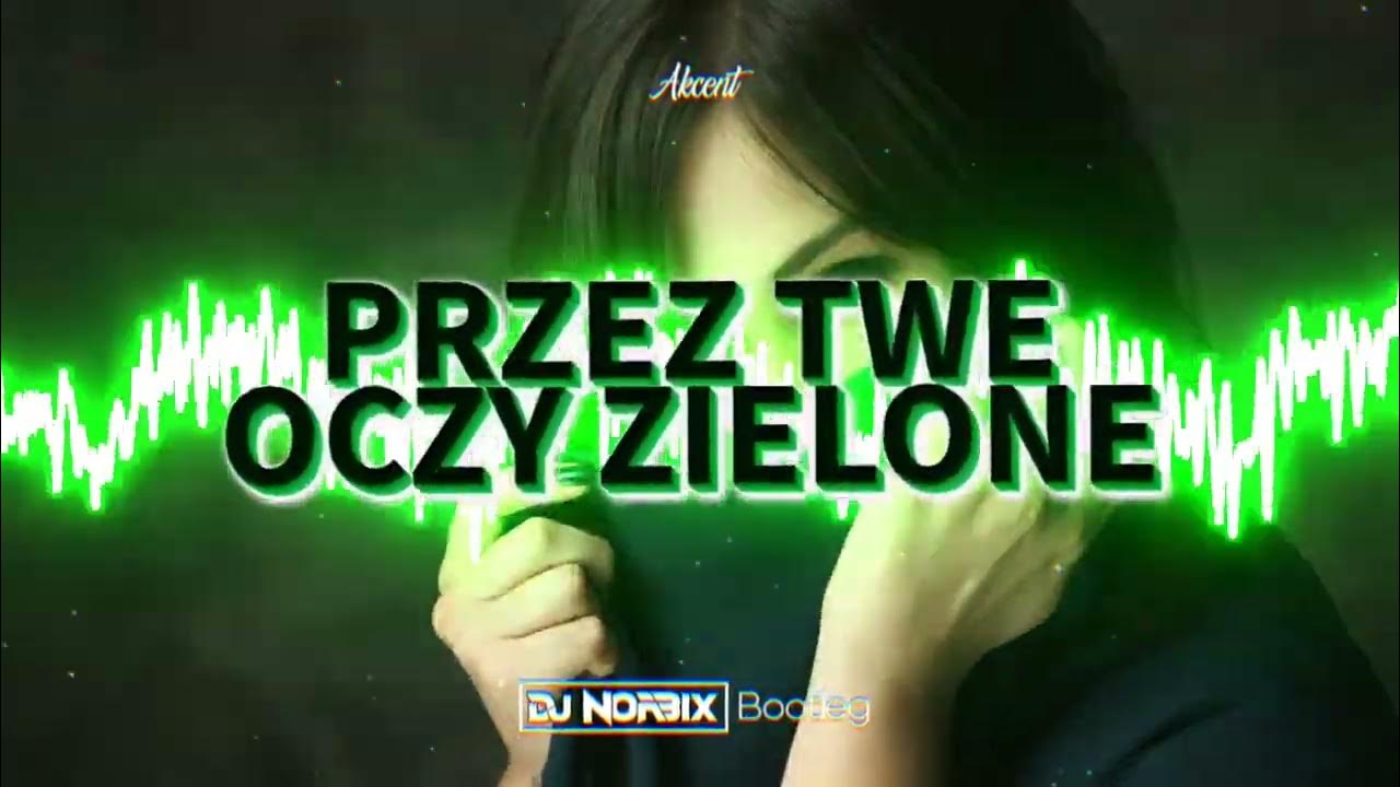 Akcent - Przez Twe Oczy Zielone (DJ NORBIX REMIX 2023) - YouTube