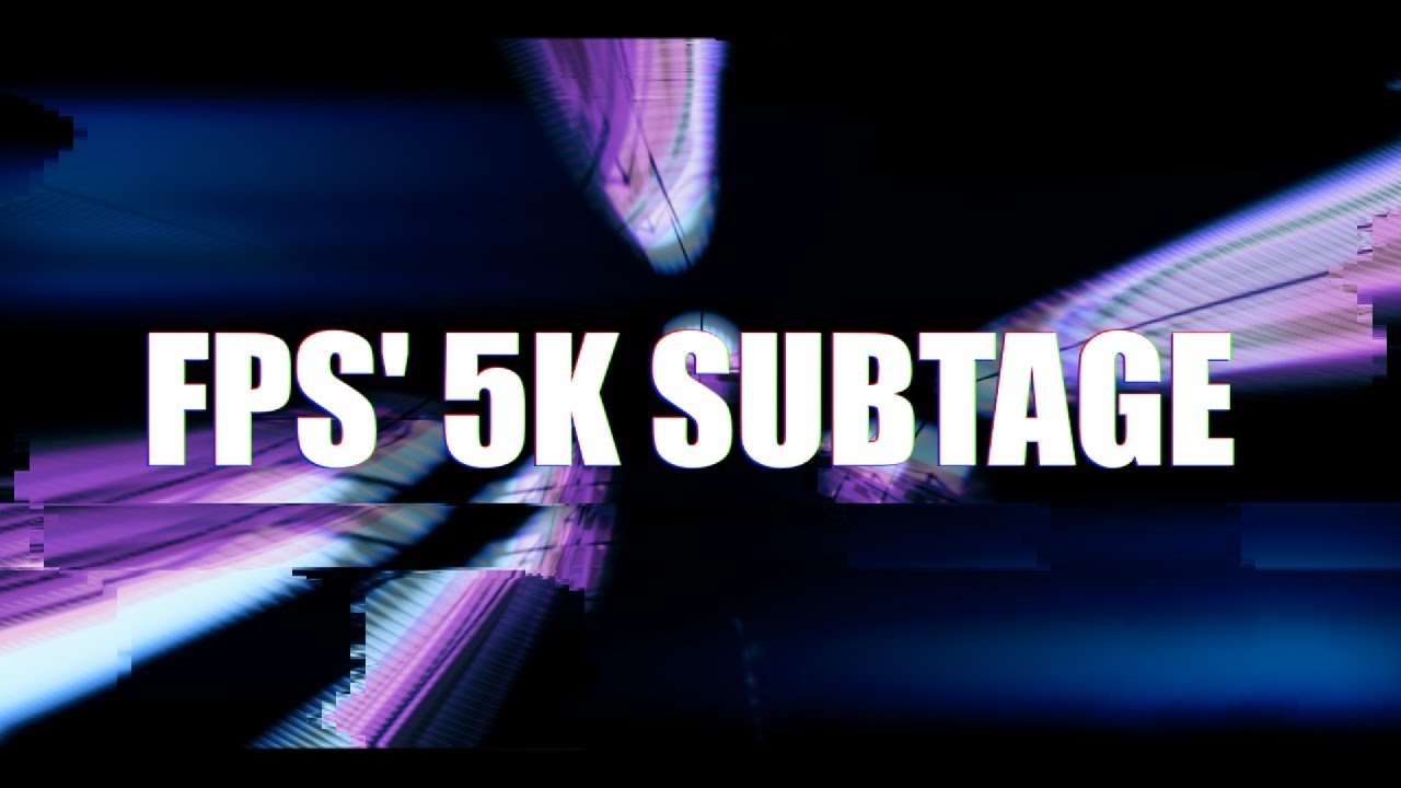 FPS_creations 5K Subtage - YouTube