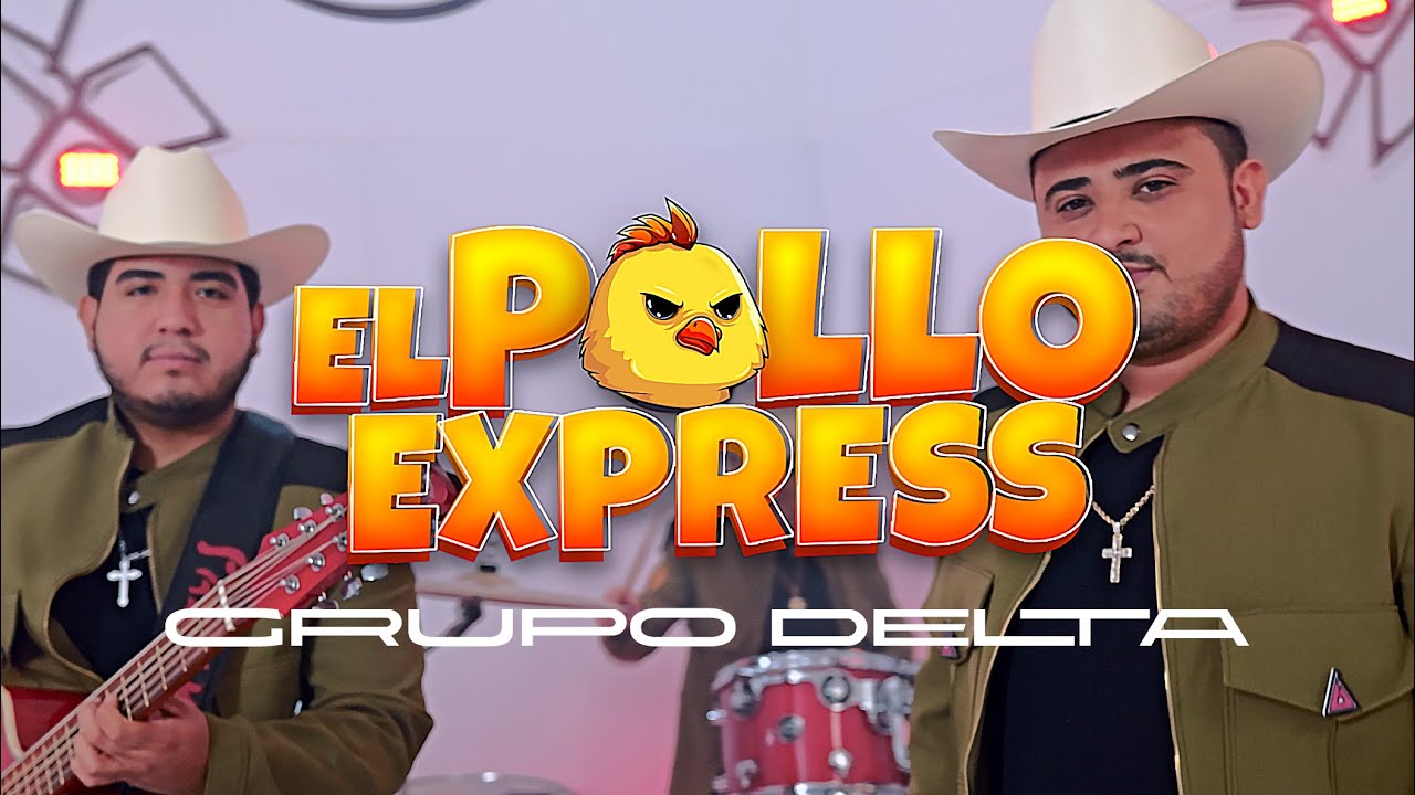 POLLO EXPRESS - GRUPO DELTA NORTEÑO (VIDEO OFICIAL) KC MUSIC - YouTube