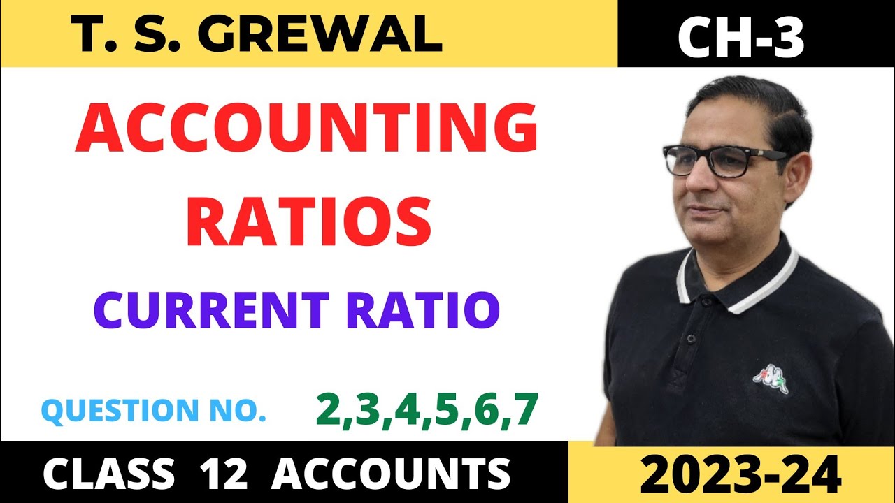 Accounting Ratios T.S.GREWAL CH-3 (CURRENT RATIO) QUE NO-2,3,4,5,6,7 ...