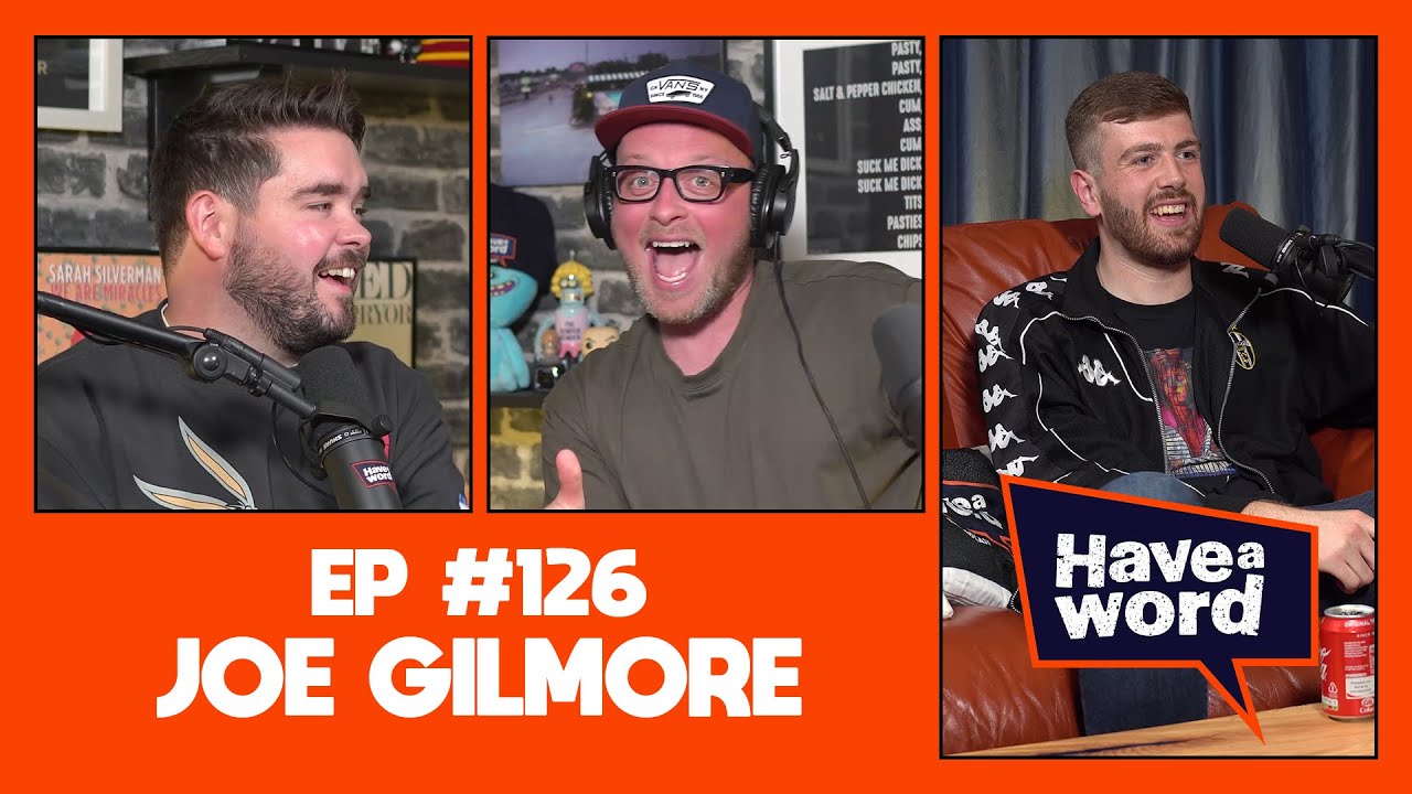 Joe Gilmore | Have A Word Podcast #126 - YouTube