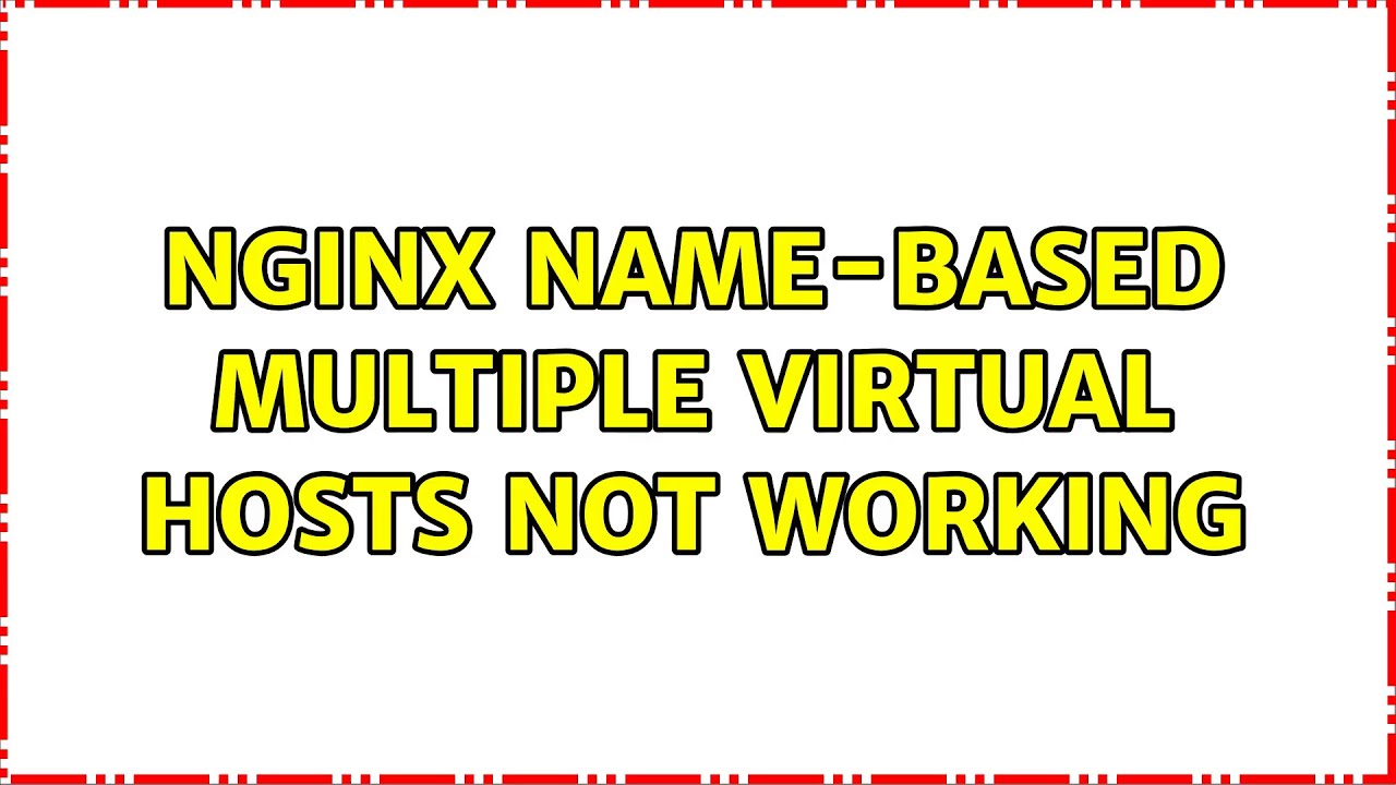 Nginx Name Based Multiple Virtual Hosts Not Working Youtube