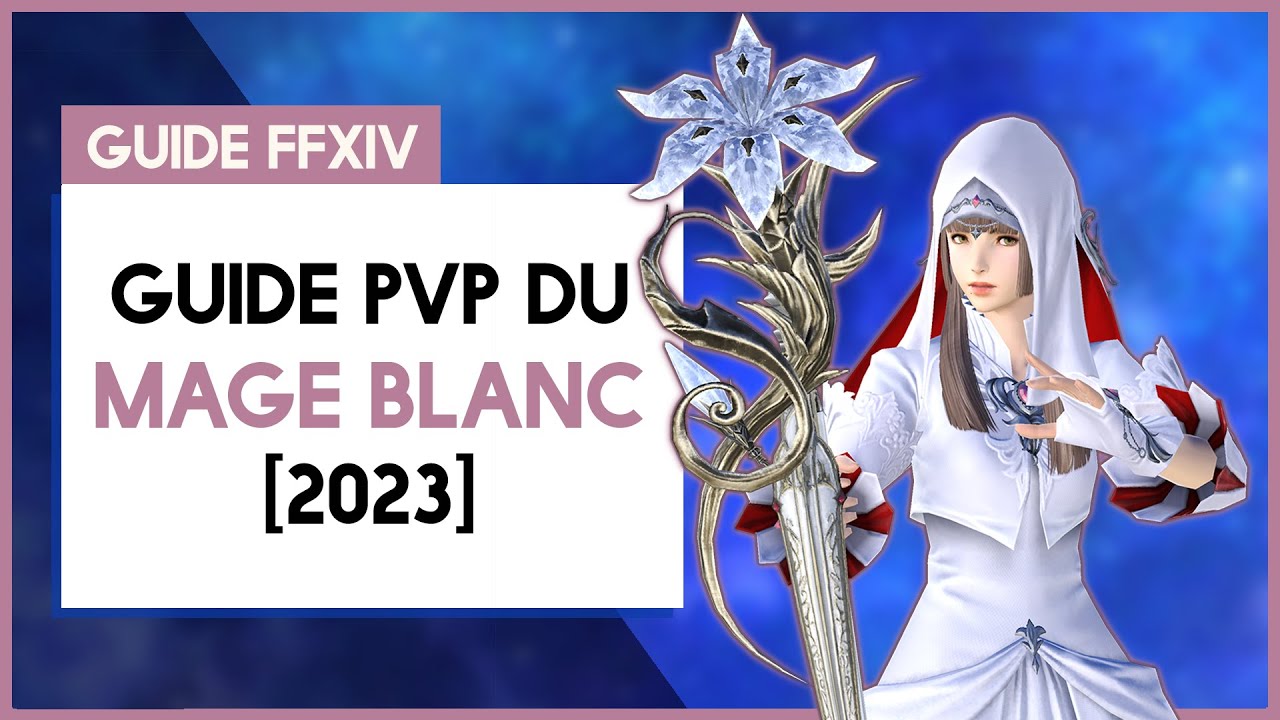 GUIDE PVP : LE MAGE BLANC | FFXIV ENDWALKER 2023 - YouTube
