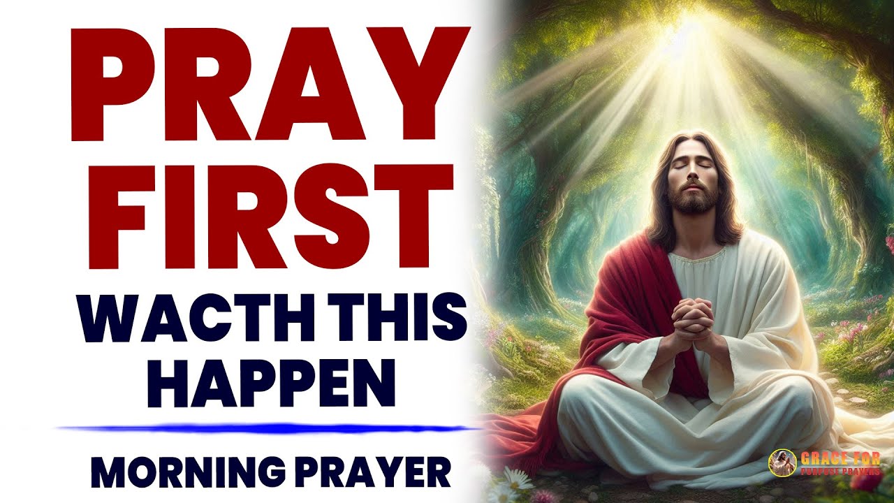 Pray First, Morning Prayer To Bless Your Day | Pray And Watch What ...