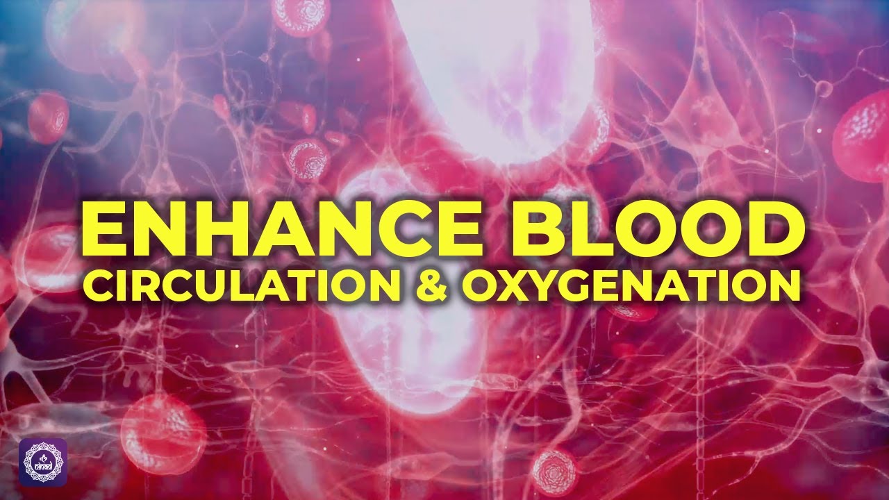 Boost Your Vitality | Enhance Blood Circulation and Oxygenation ...