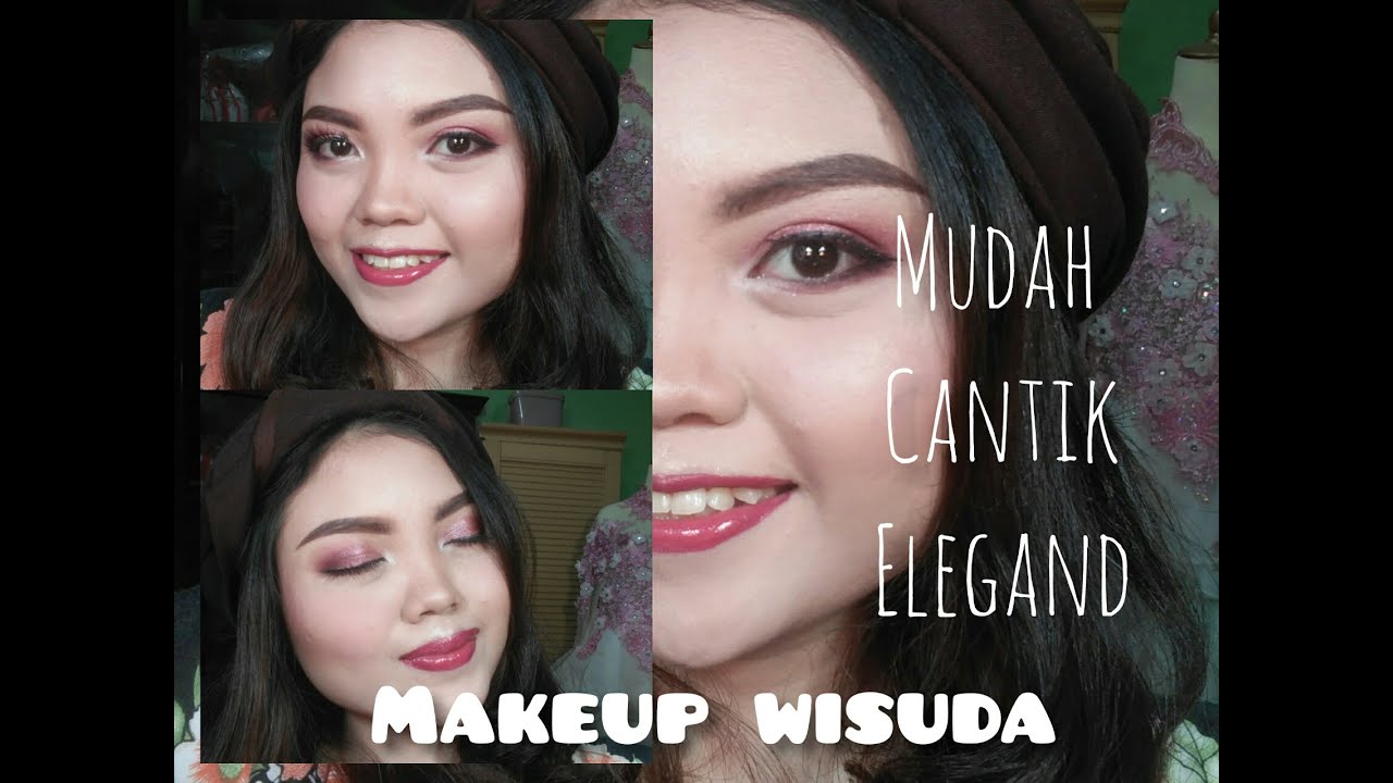 TUTORIAL MAKE UP WISUDA MUDAH DENGAN HASIL ELEGAND - YouTube
