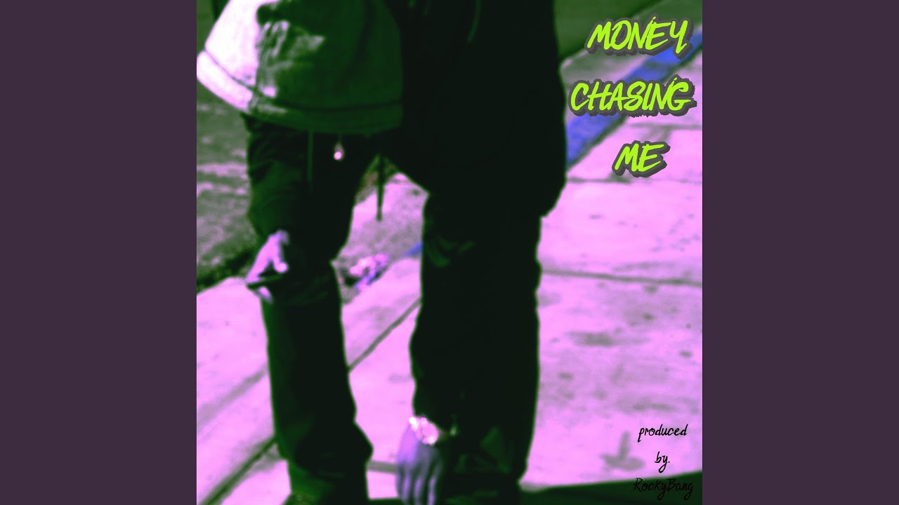 Money Chasing Me - YouTube
