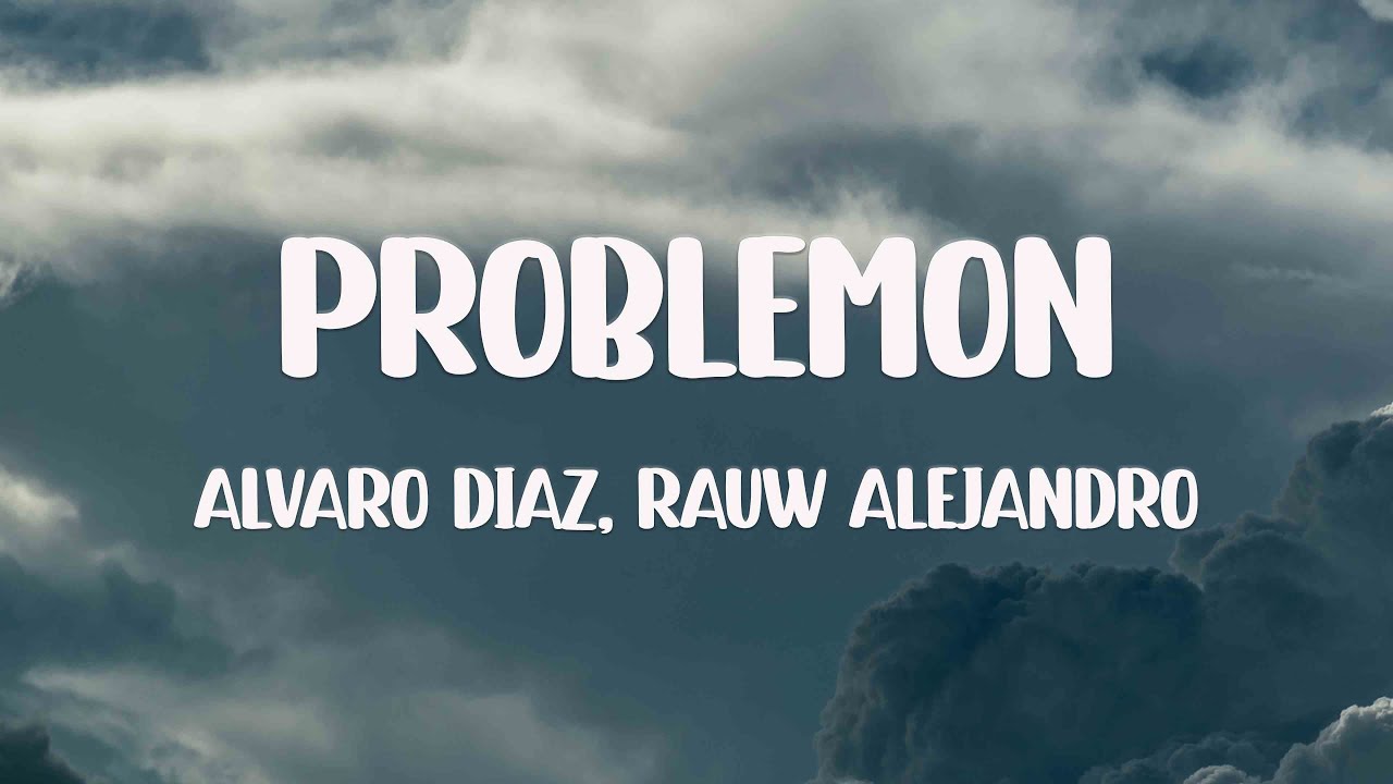 Problemón - Alvaro Diaz, Rauw Alejandro (Lyrics) 🥁 - YouTube