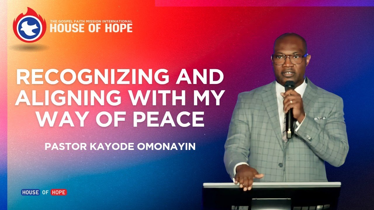 Recognizing and Aligning With My Way of Peace | Pastor Kayode Omonayin ...