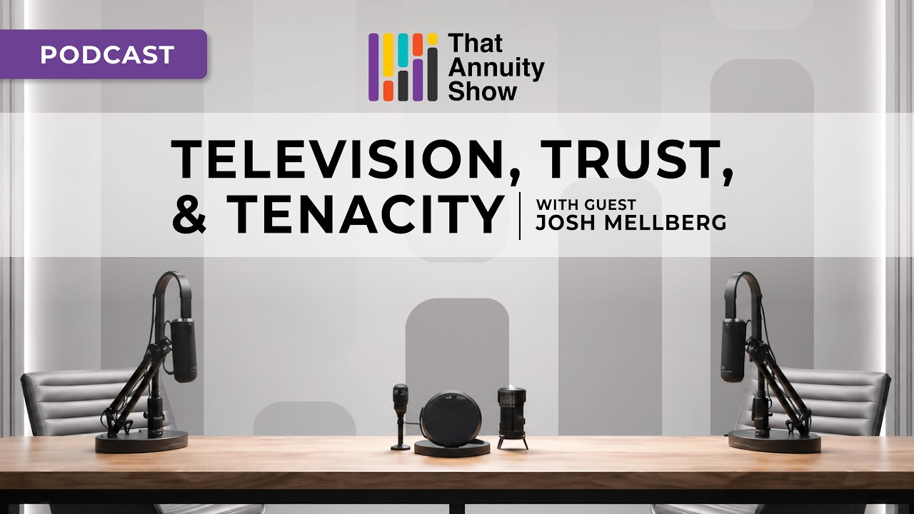 Television, Trust, & Tenacity with Josh Mellberg on That Annuity Show ...