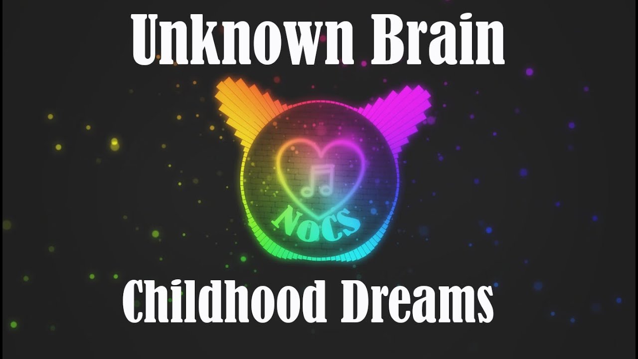 Unknown Brain - Childhood Dreams - YouTube