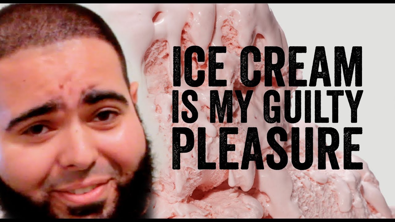 Ice Cream Is My Guilty Pleasure - YouTube