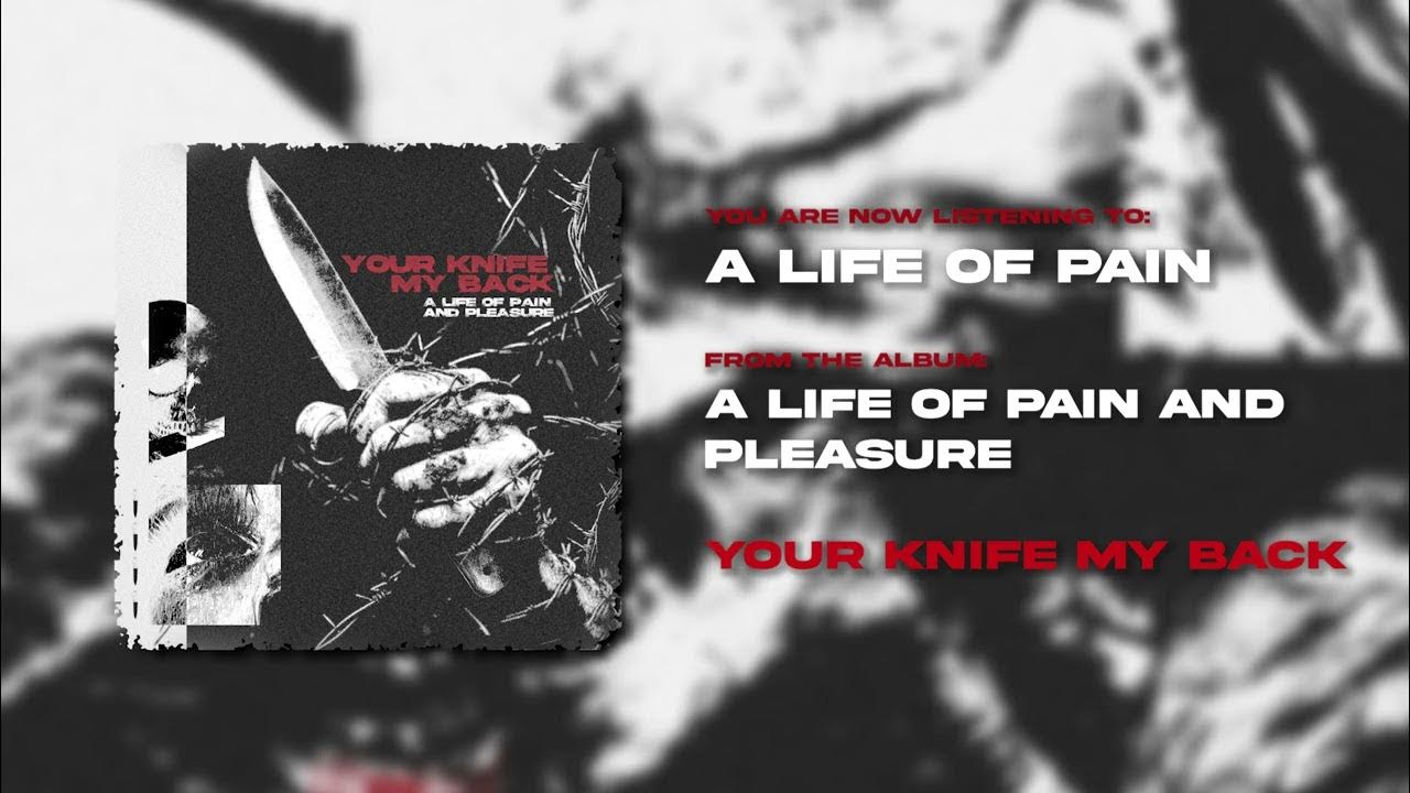 A LIFE OF PAIN - YOUR KNIFE MY BACK (OFFICIAL STREAM) - YouTube
