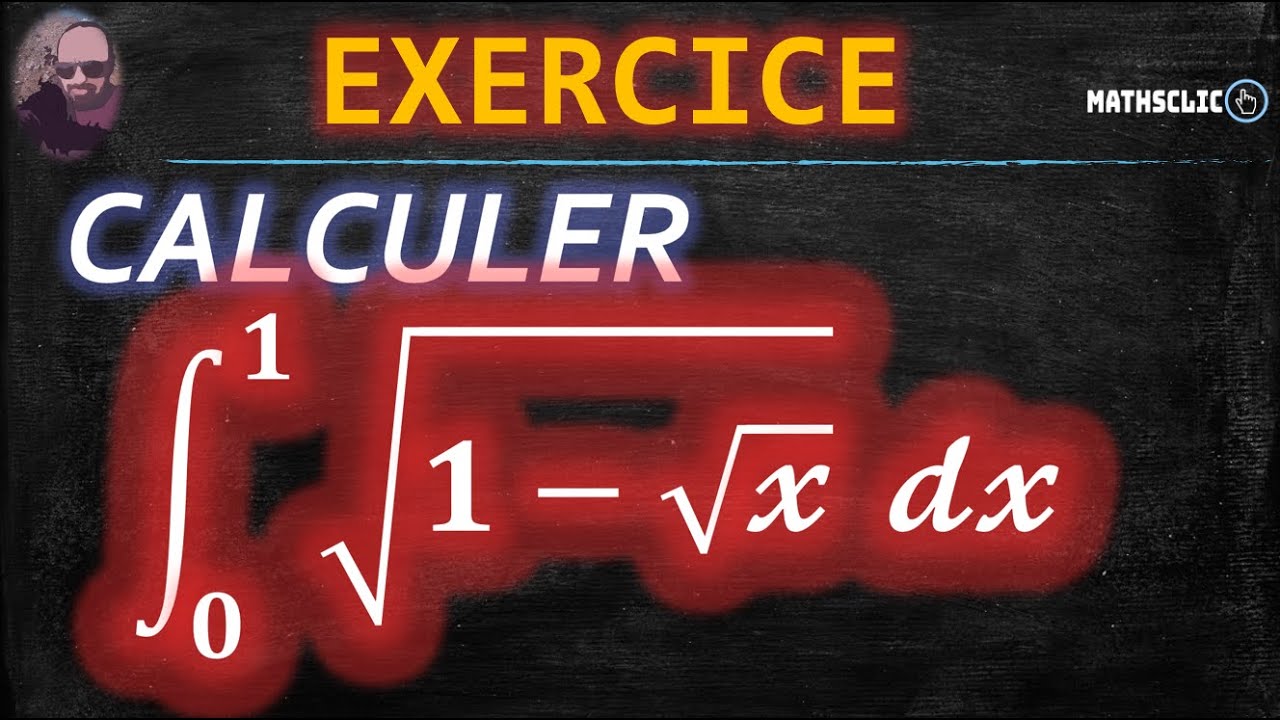 🔴MATHSCLIC EXERCICE POST BAC | CALCUL DE L'INTÉGRAL DE √(𝟏−√𝔁) DE 𝟎 À 𝟏 ...
