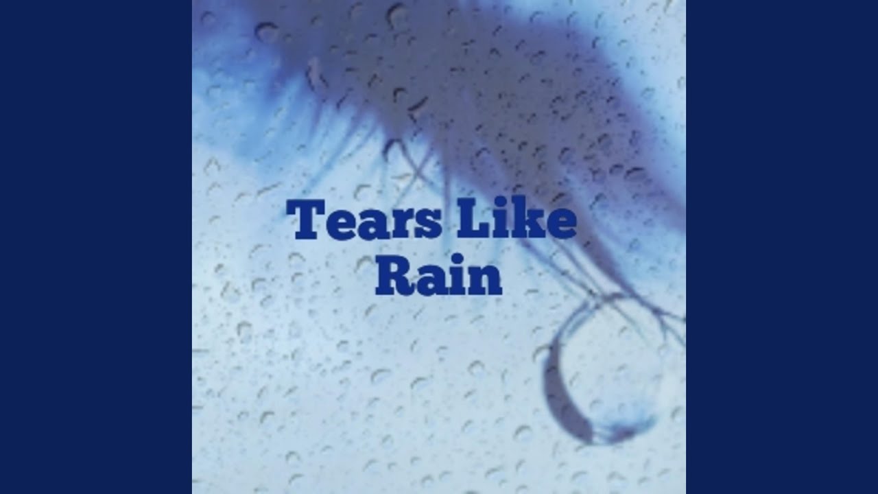 Tears Like Rain - YouTube