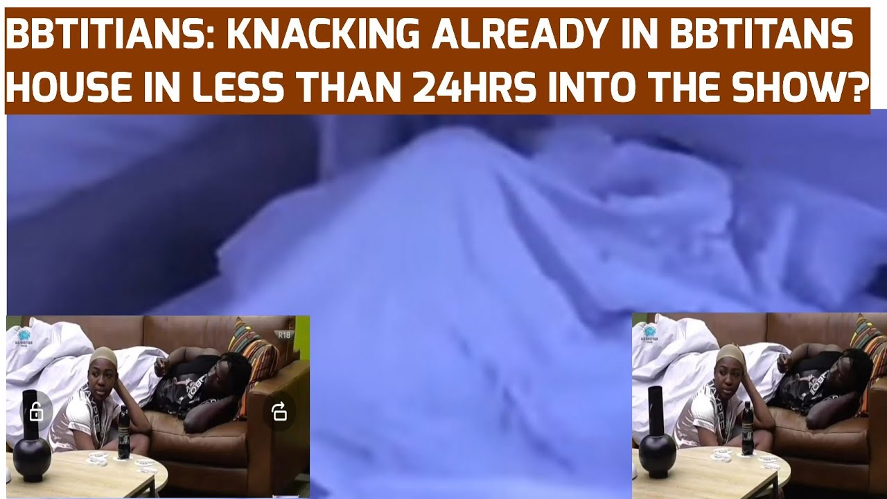 BBTITANS: KNACKING ALREADY IN BBTITANS HOUSE LESS THAN 24 HOURS INTO ...
