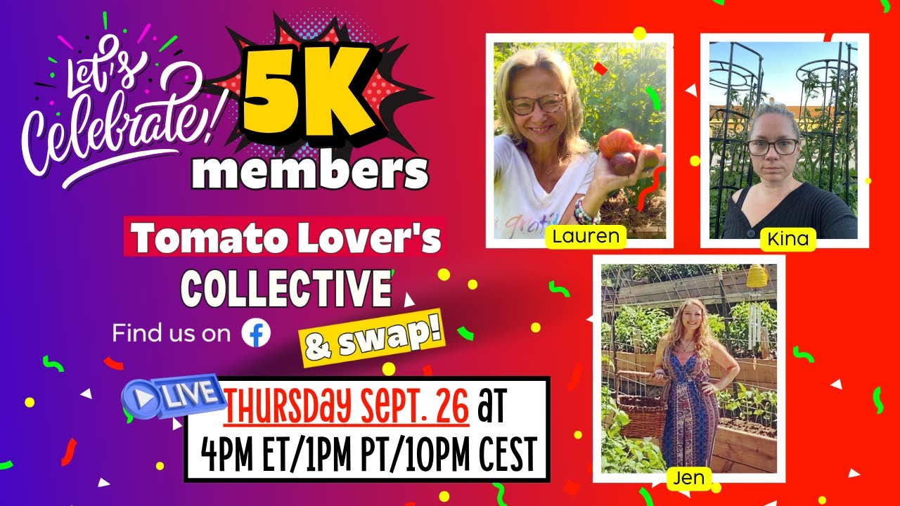 "Tomato Lover's Collective & Swap" 5,000 Member Celebration! - YouTube