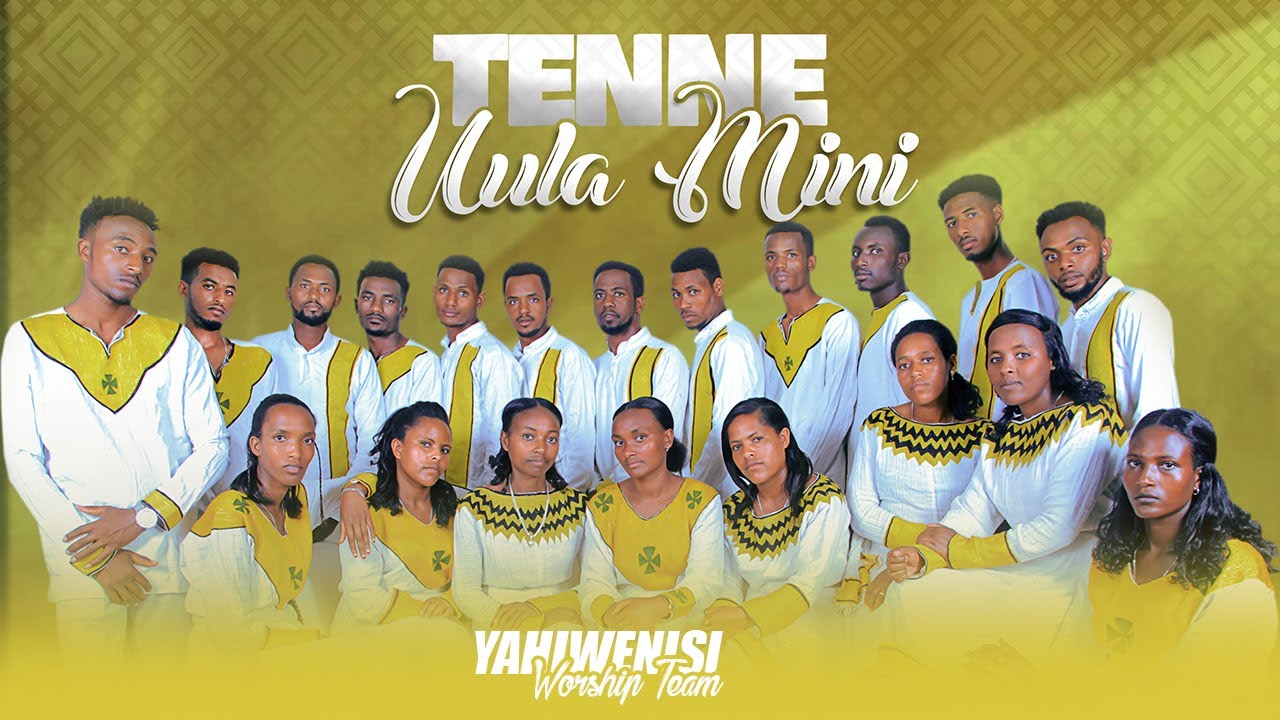 New Sidamic Gospel Song video TENNE ULA MINI (Yahiwenisi Worship Team ...