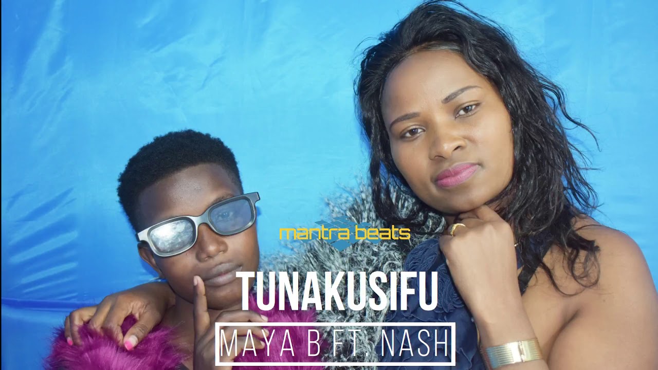 Tunakusifu - Maya B ft Nash (Official Audio) - YouTube
