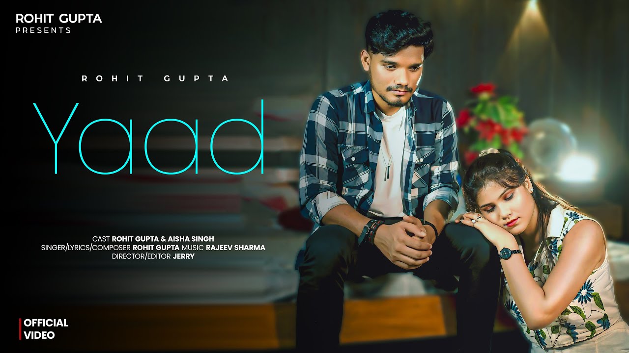 Yaad song - Rohit Gupta | Official Music Video | Rajeev Sharma | Aisha ...