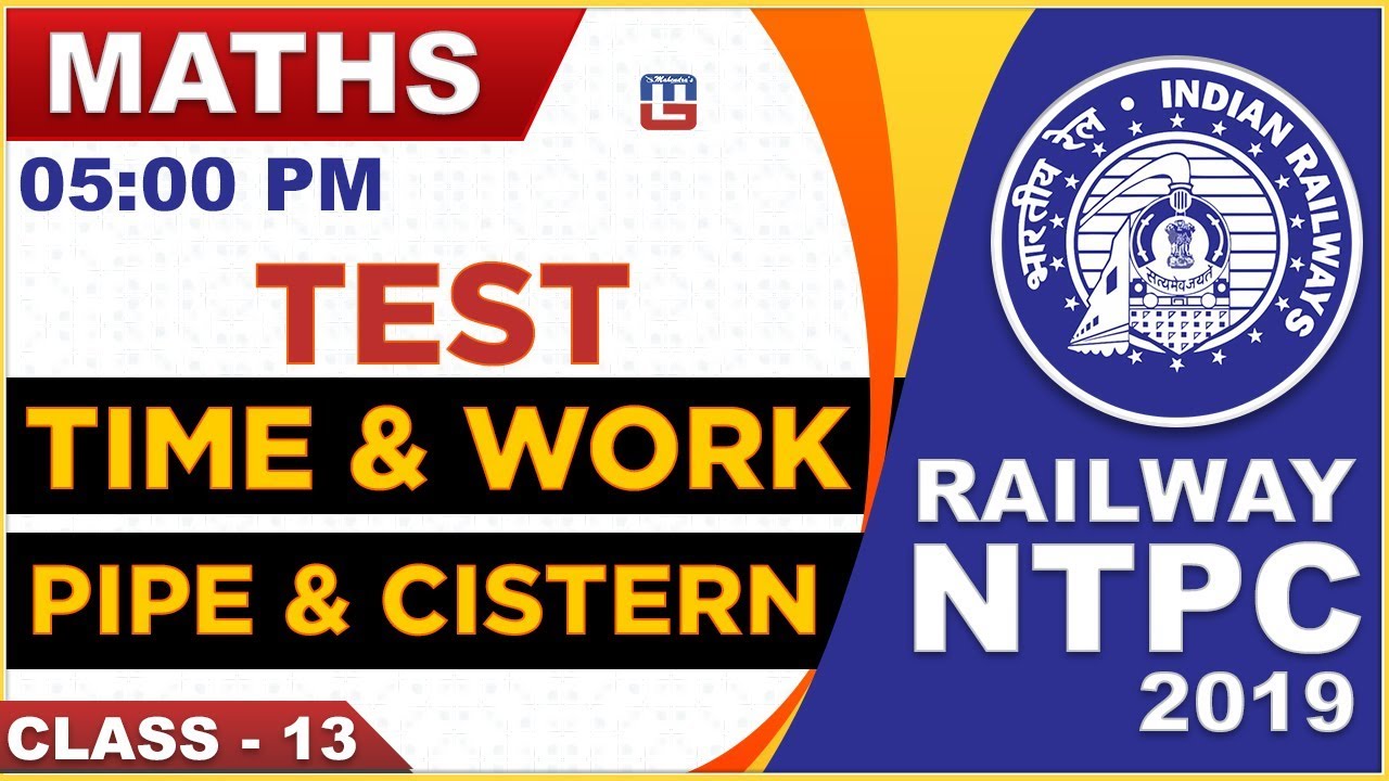 Test | Time & Work | Pipe & Cistern | Railway NTPC Class 2019 | Maths ...