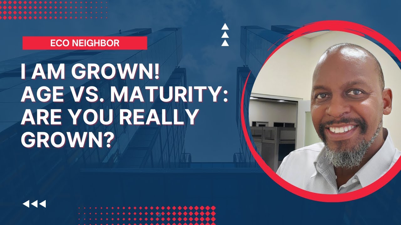 I am grown! Age vs. Maturity: Are you really GROWN? - YouTube