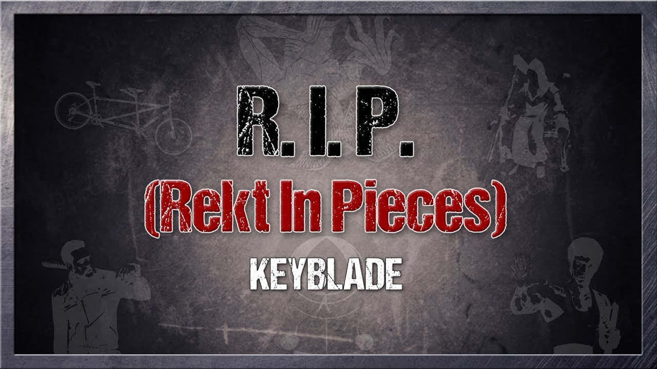Keyblade - R.I.P. (Rekt In Pieces) [Lyric Video] - YouTube Music