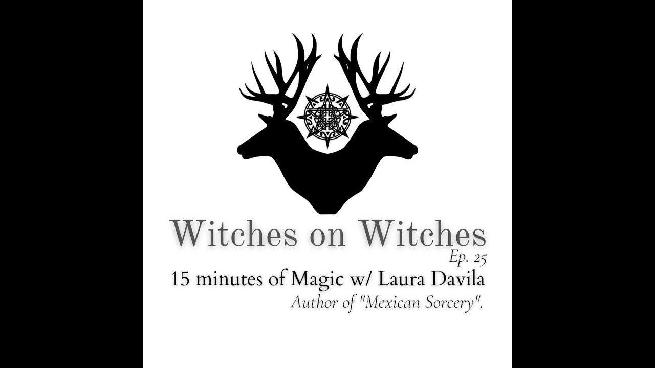 Witches On Witches W Laura Davila Ep 25 15 Minutes Of Magic Books witches-on-witches-w-laura-davila-ep-25-15-minutes-of-magic-books