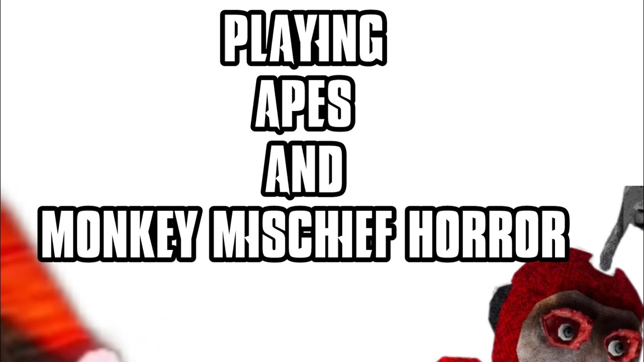 PLAY APES VR AND MONKEY MISCHIEF HORROR(APES vr)(monkey mischief) - YouTube