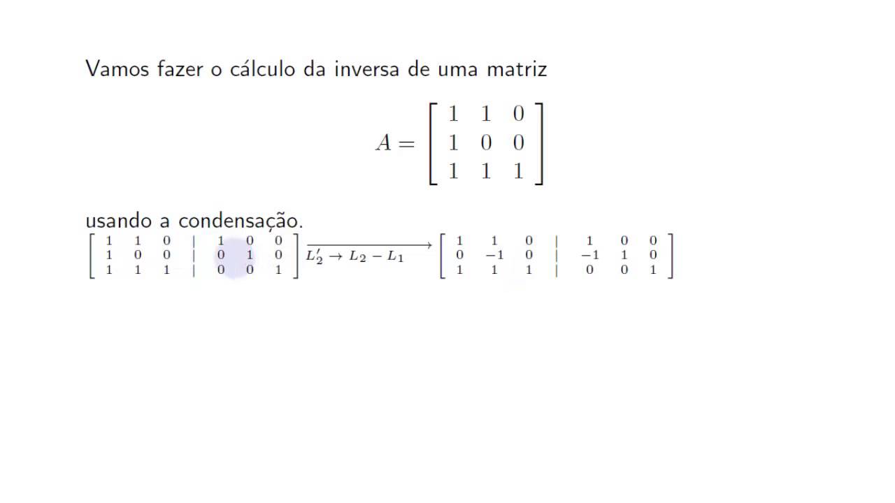 Álgebra linear - determinação de uma matriz inversa usando condensação ...