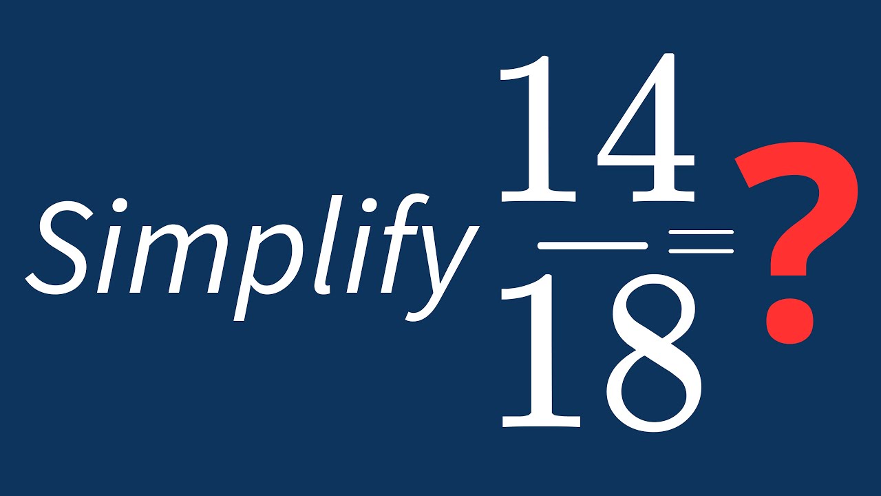 Simplify 14 18 Into Its Simplest Form YouTube simplify-14-18-into-its-simplest-form-youtube