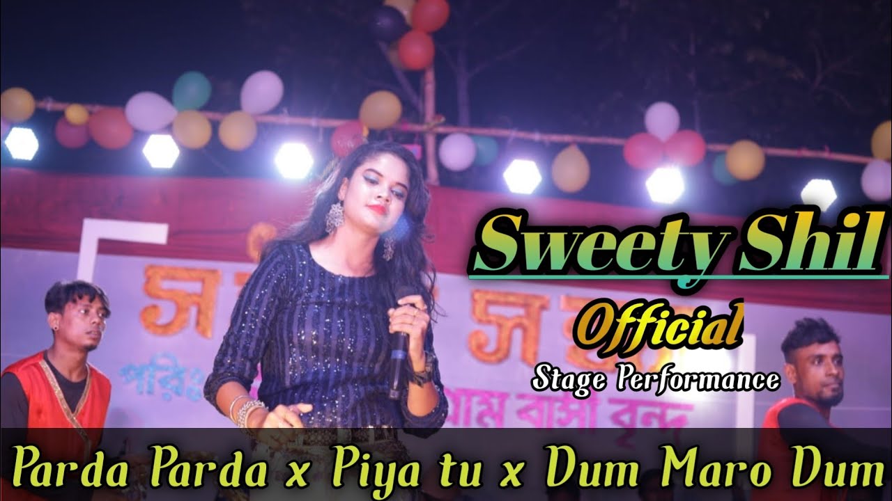 Parda Parda x piya tu x Dum maro Dum || Sweety Shil Official || Rocking Stage Performance - YouTube