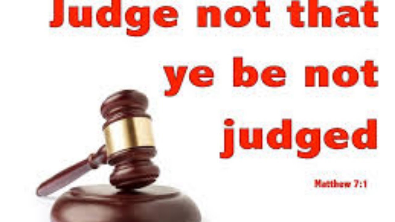 Judge Not that Thee be Not Judge - YouTube