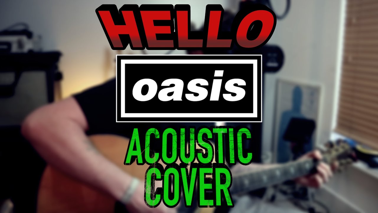 Oasis - Hello [Acoustic Cover] - YouTube Music