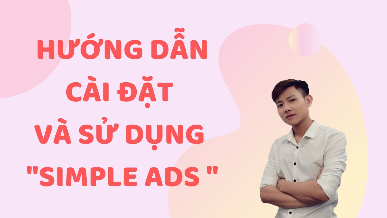 Hướng Dẫn Cài Đặt Và Sử Dụng Công Cụ Simple Ads Mới nhất l Bùi Thành ...
