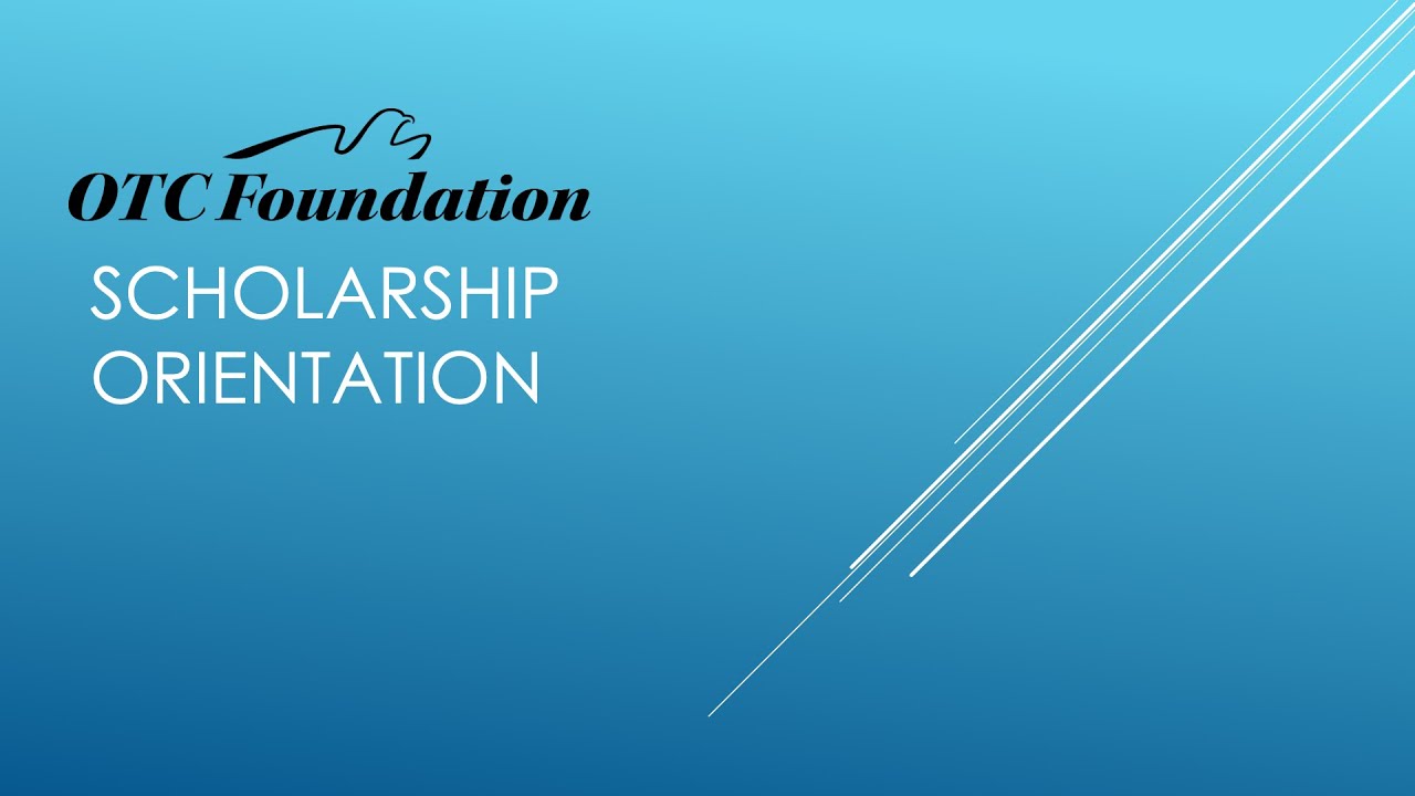 OTC Foundation Scholarship Orientation - YouTube