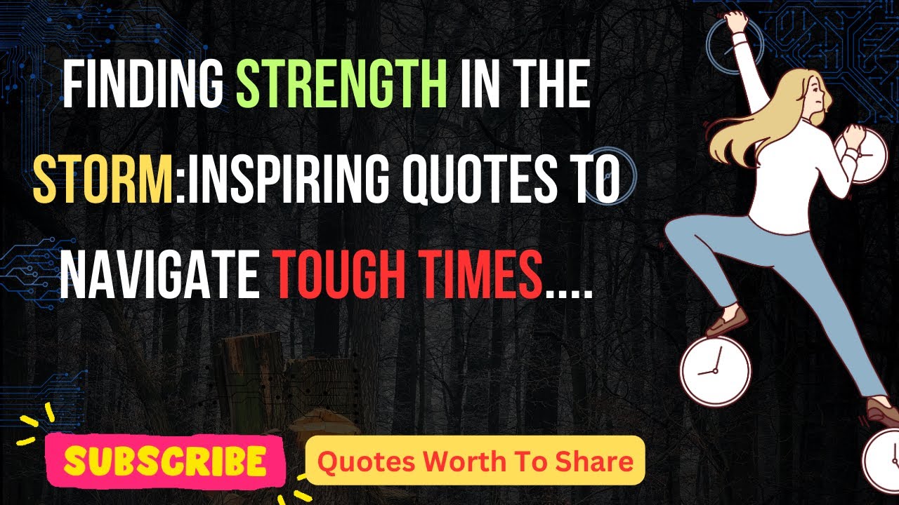 Finding Strength in the Storm: Inspiring Quotes to Navigate Tough Times ...