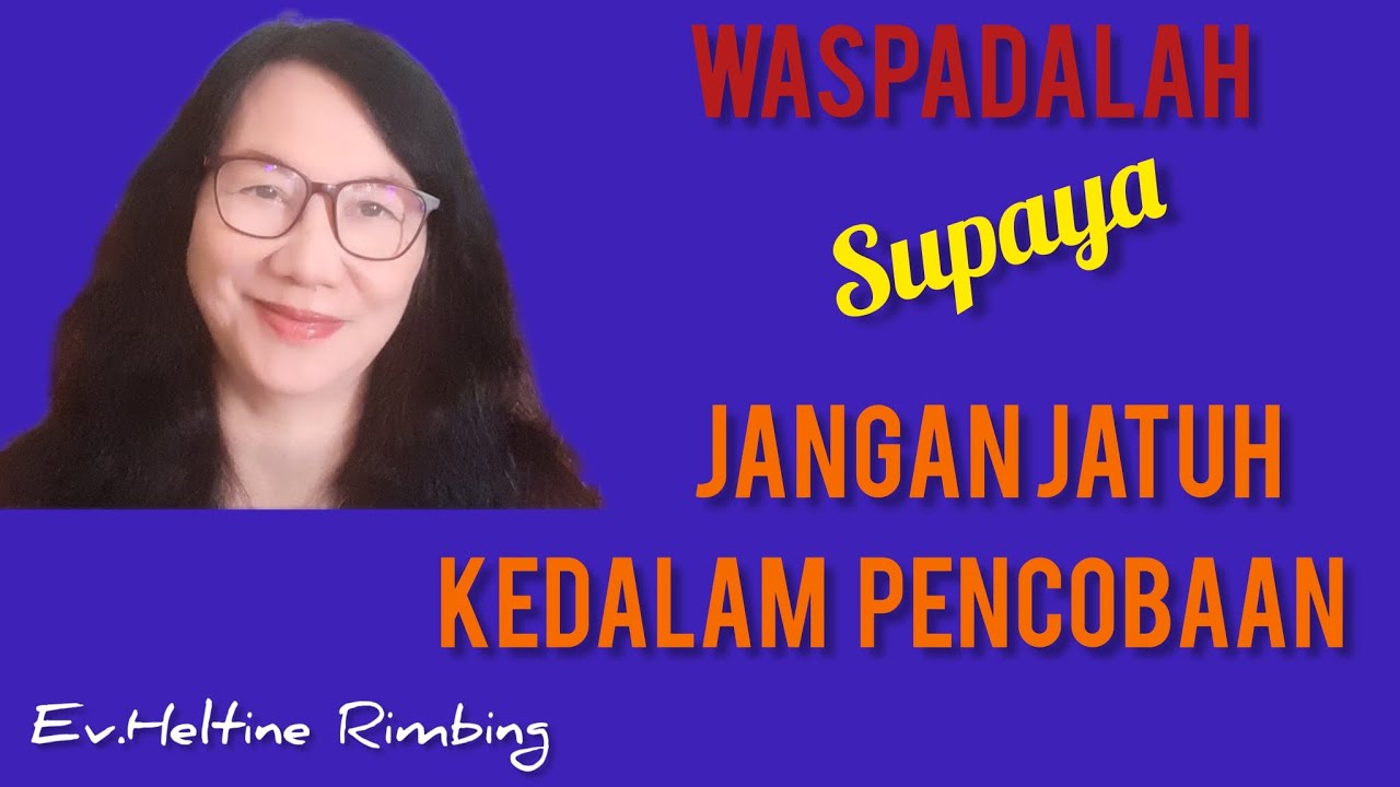 Waspadalah Supaya Jangan Jatuh Kedalam Pencobaan || Ev. Heltine Rimbing ...