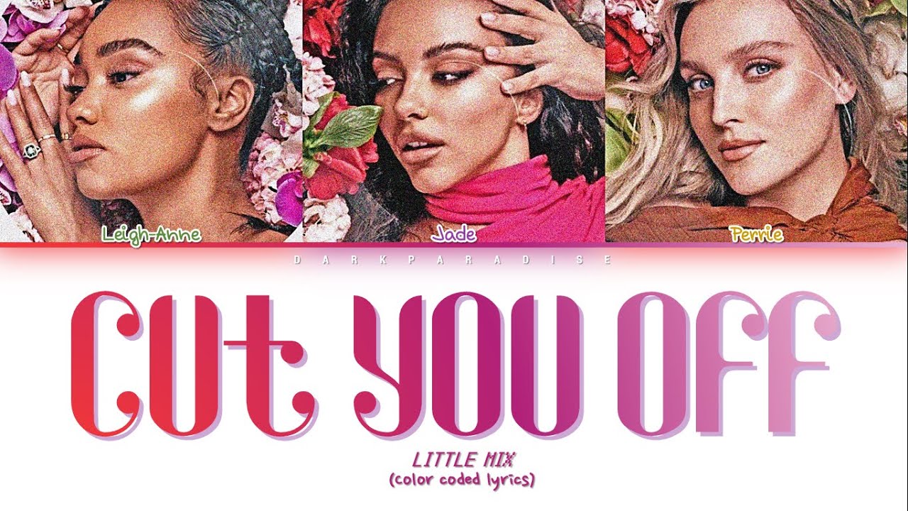 Little Mix - Cut You Off (Color Coded Lyrics) - YouTube
