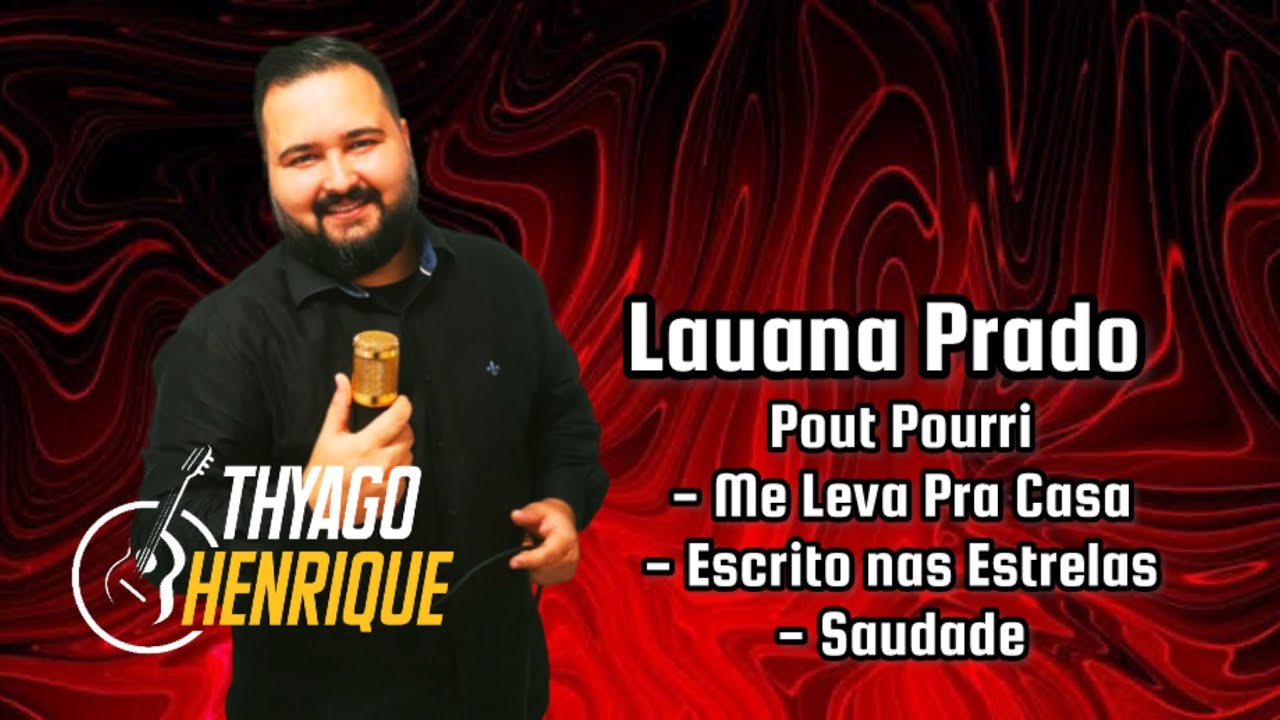 Me Leva Pra Casa / Escrito nas Estrelas / Saudade - Thyago Henrique ( Lauana Prado ) - YouTube