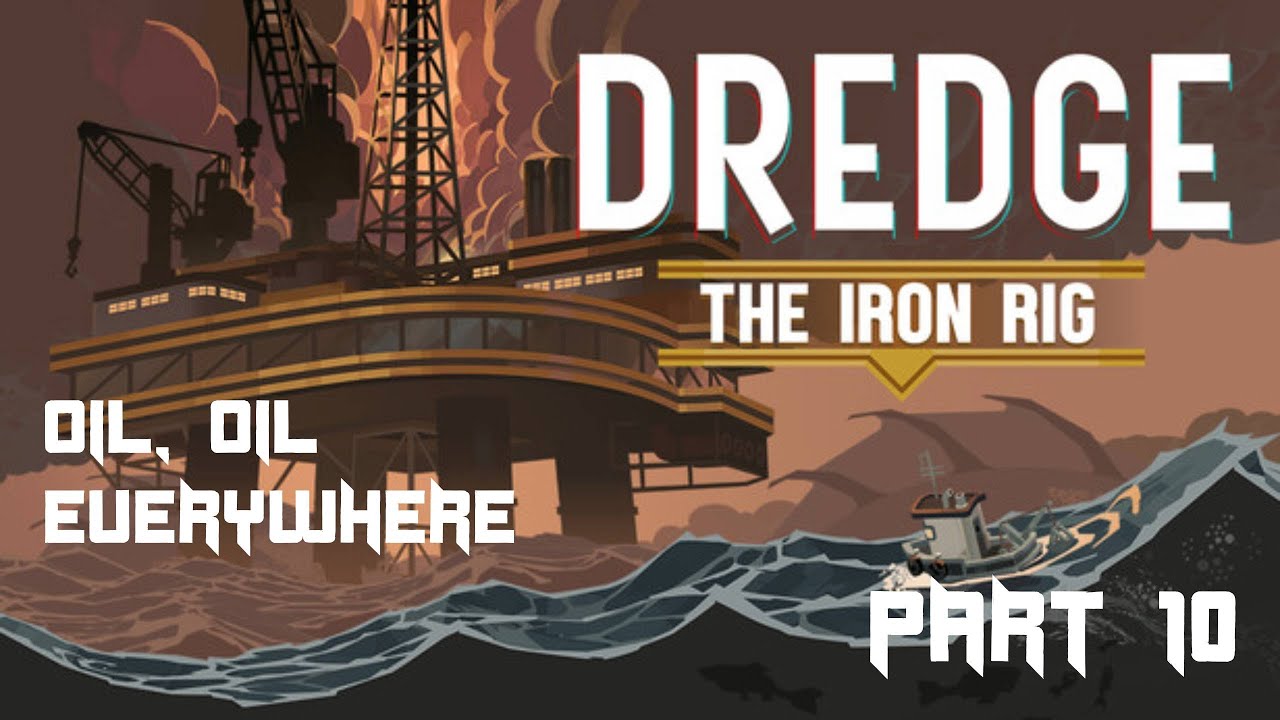 Oil everywhere and an even bigger Cthulhu?!! | Dredge: The Iron Rig DLC ...