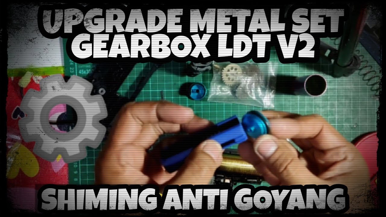 UPGRADE METAL PART GEARBOX LDT V2 | SHIMING ANTI GOYANG - YouTube