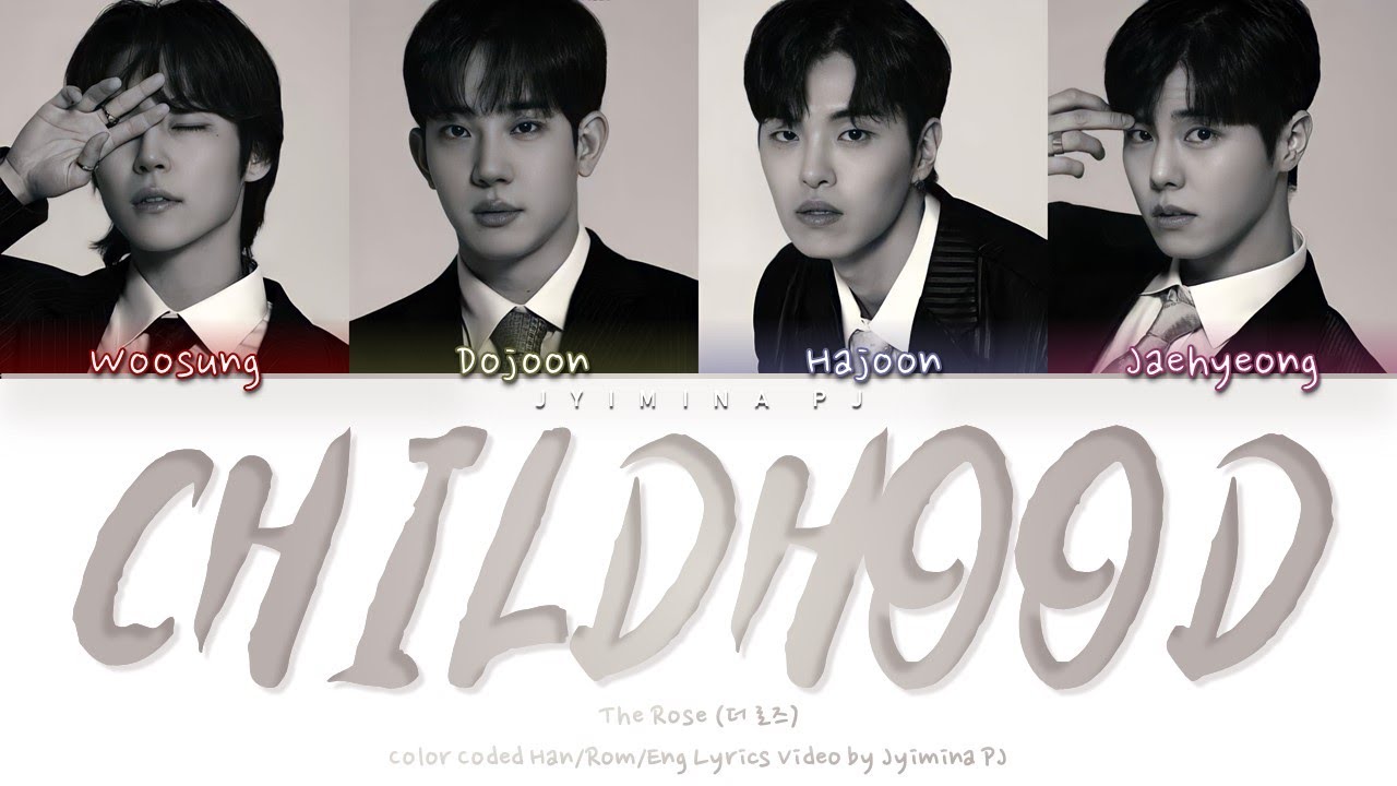 The Rose (더로즈) - 'Childhood' Lyrics (Color Coded_Han_Rom_Eng) - YouTube