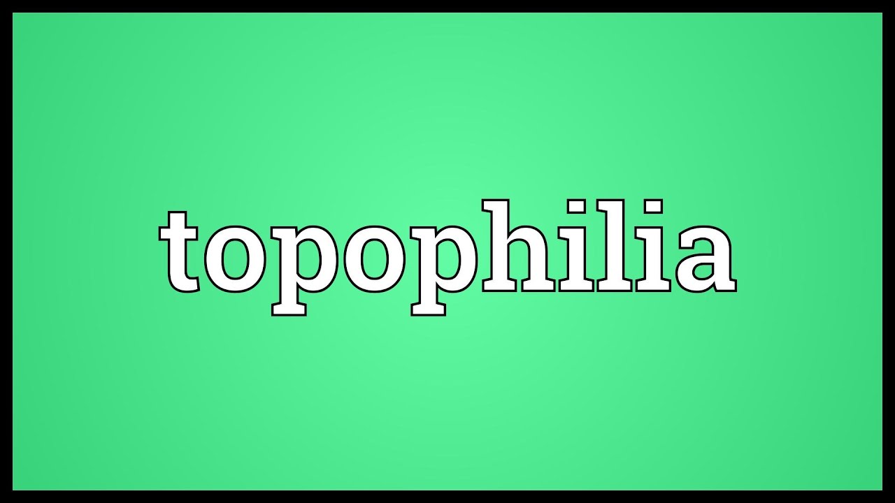 Topophilia Meaning - YouTube
