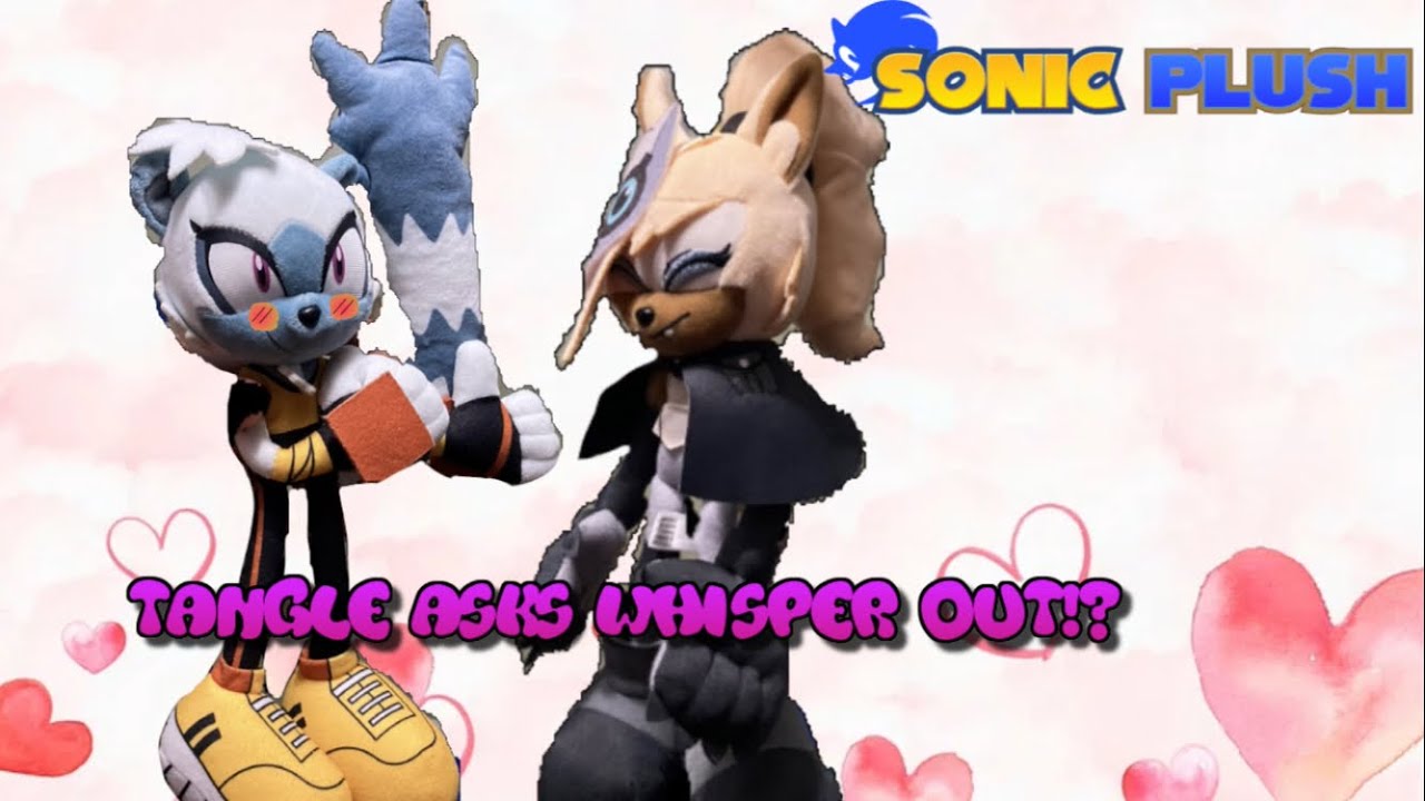 Sonic plush: Tangle asks Whisper Out! - YouTube