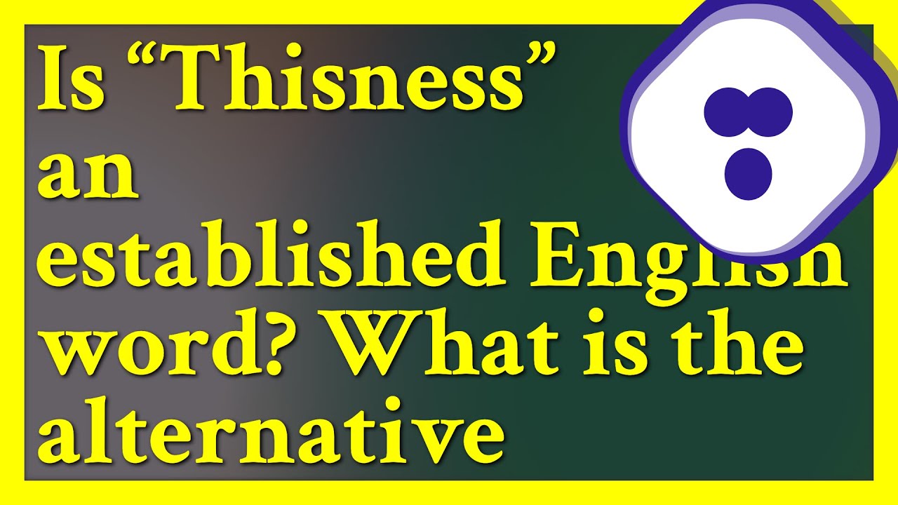 Thisness is a nonce word formed by adding the suffix -ness to the ...