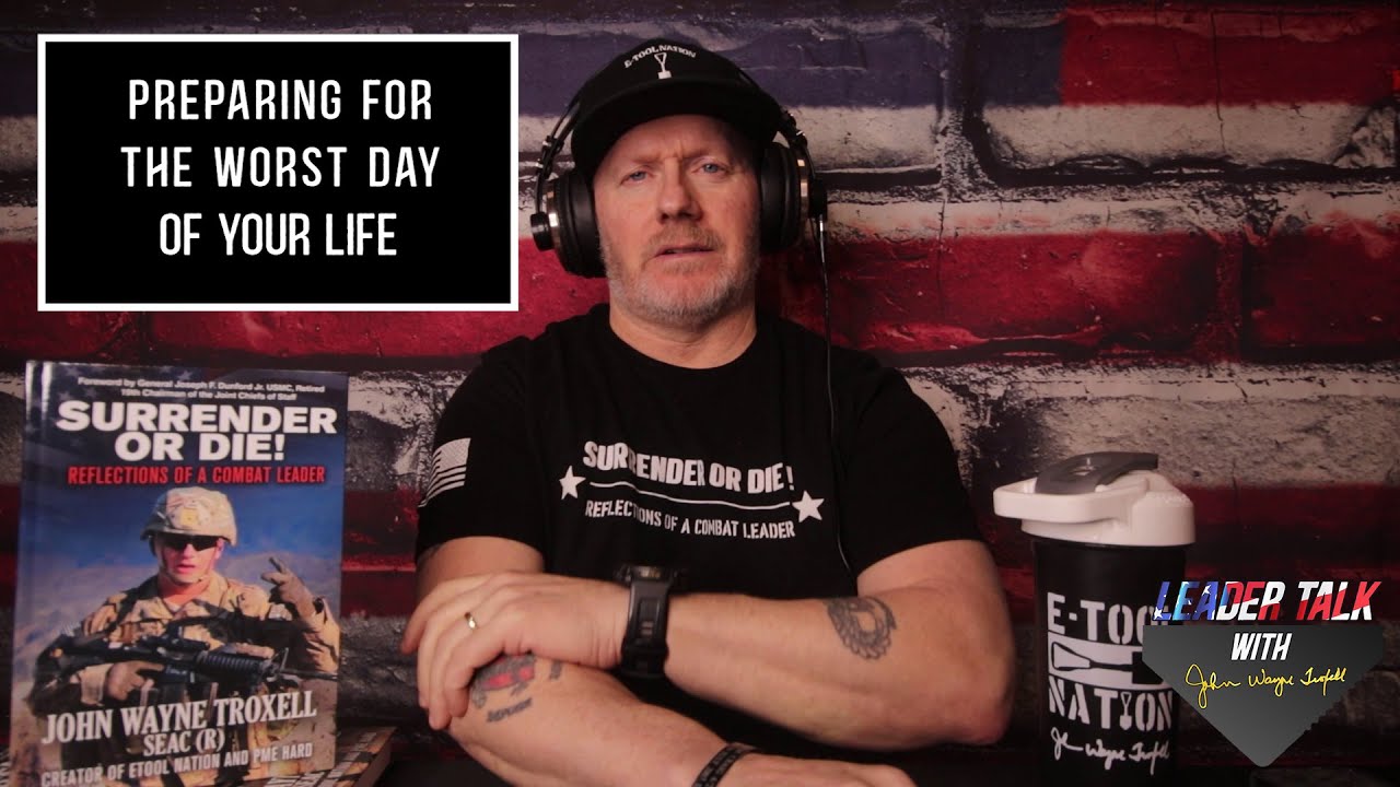 Leader Talk with John Wayne Troxell Episode 4 "Preparing for the Worst ...